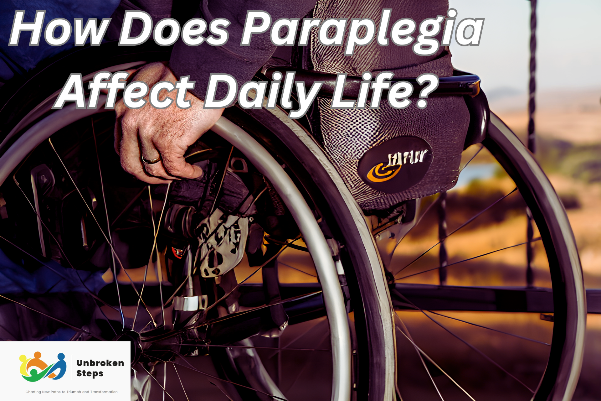 How Does Paraplegia Affect Daily Life? - Unbroken Steps
